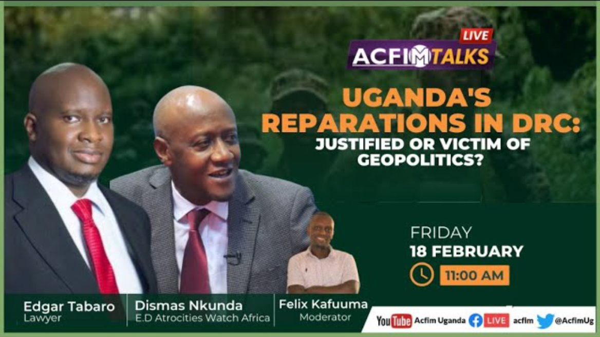 ACFIM Talks: Uganda's Reparations In DRC - Justified Or Victim Of ...